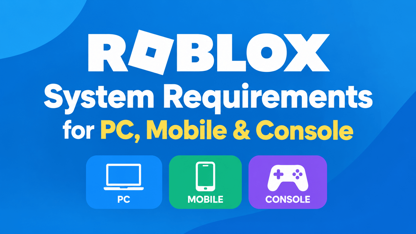 Roblox System Requirements for PC, Mobile & Console (2026) - TOONYBLOX